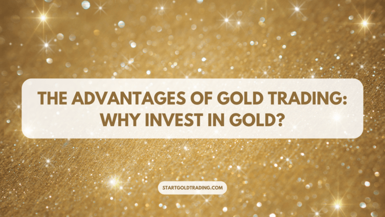 The Advantages of Gold Trading: Why Invest in Gold?