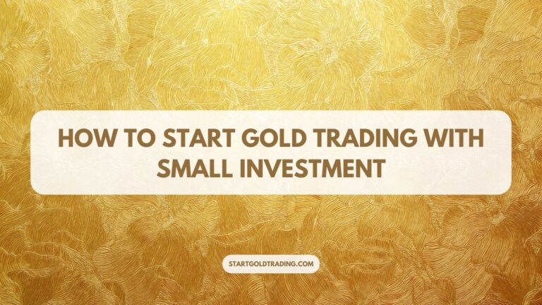 How to Start Gold Trading With a Small Investment Today