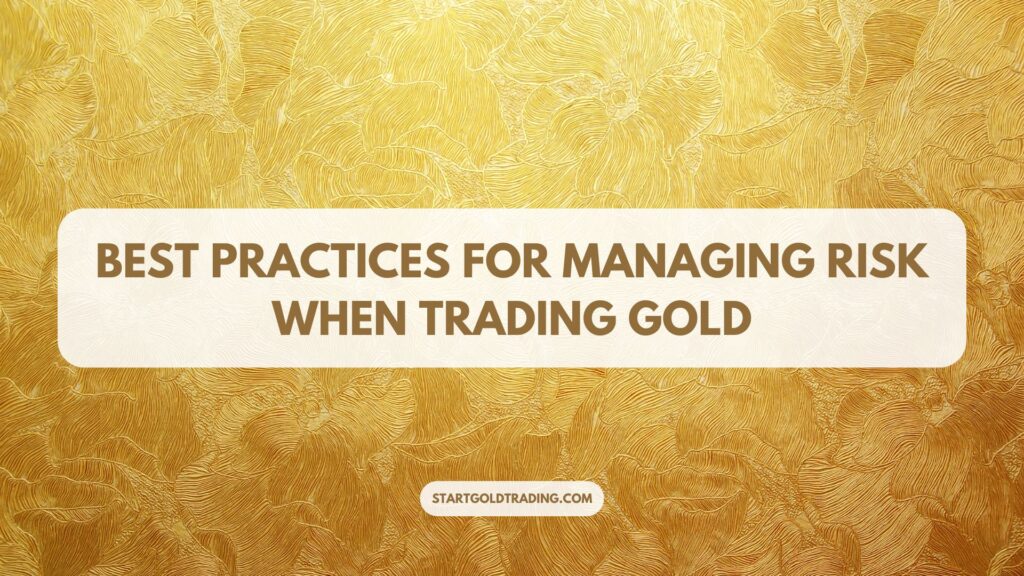 Best Practices for Managing Risk When Trading Gold