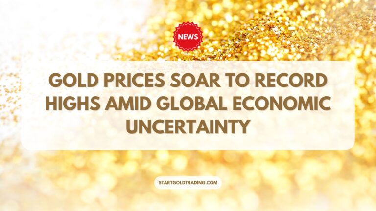 Gold Prices Hit Record Highs in 2025 | Start Gold Trading